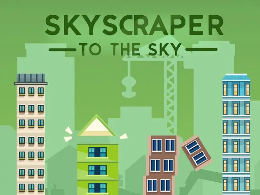 Skyscraper to the Sky | Ecaps Games - Best Play H5 Free Games